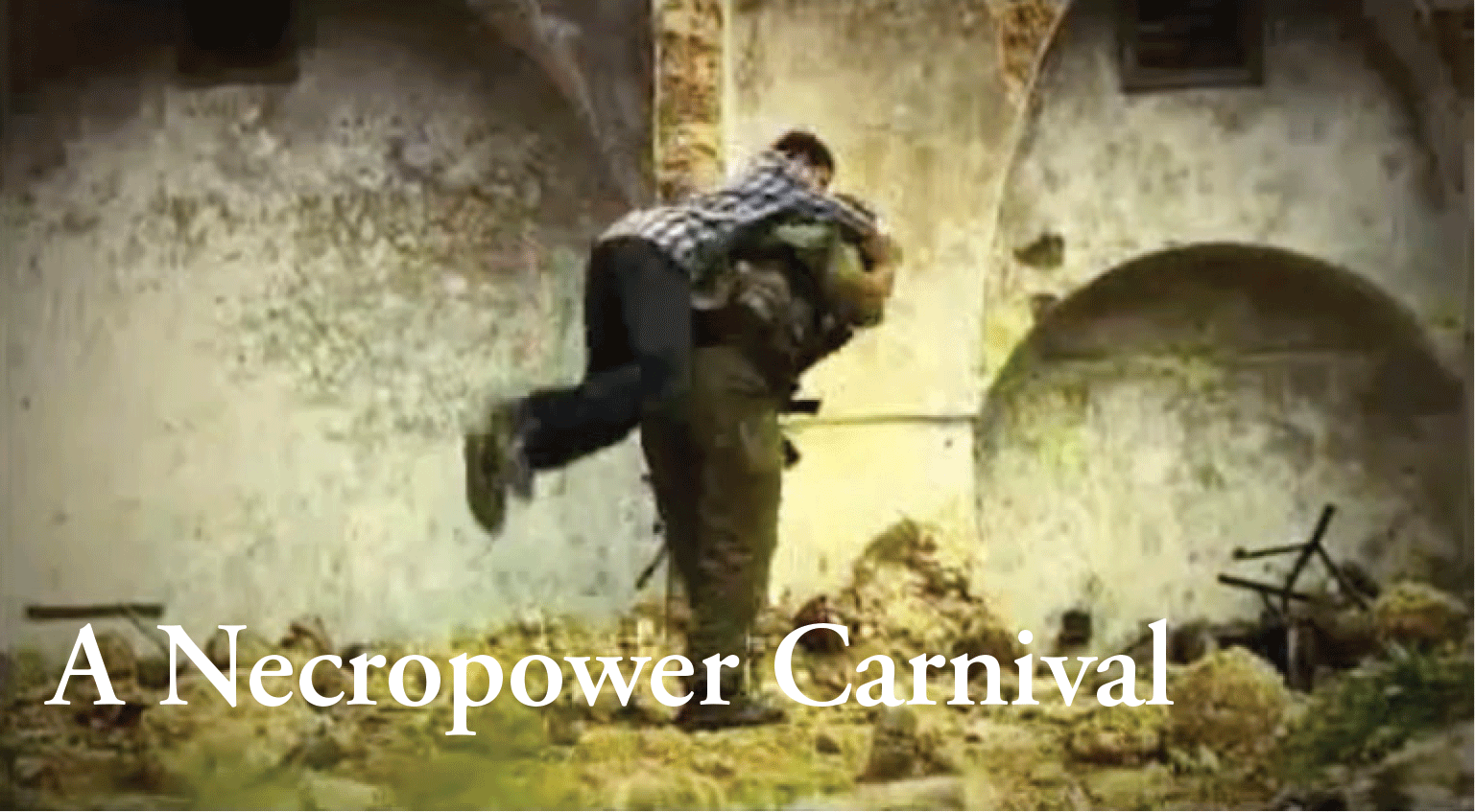 A Necropower Carnival: Israeli Soldiers Dancing in the Palestinian ...