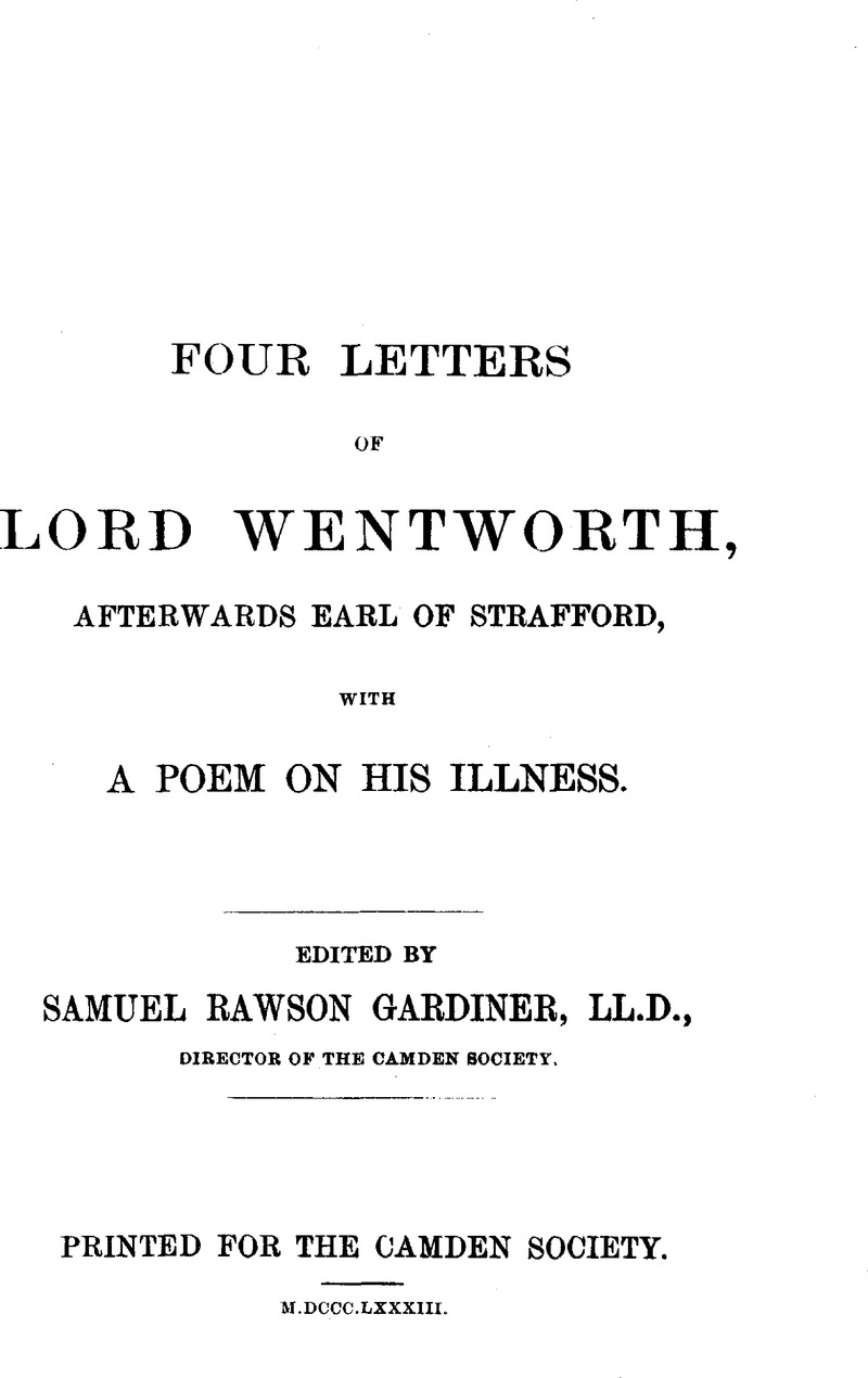 Four Letters of Lord Wentworth, Afterwards Earl of Strafford, with a ...